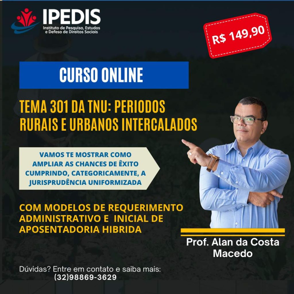 Tema 301 da TNU: Períodos Rurais e Urbanos Intercalados - Ipedis